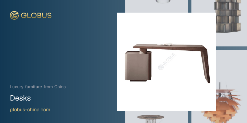 Desks | Globus Furniture from China